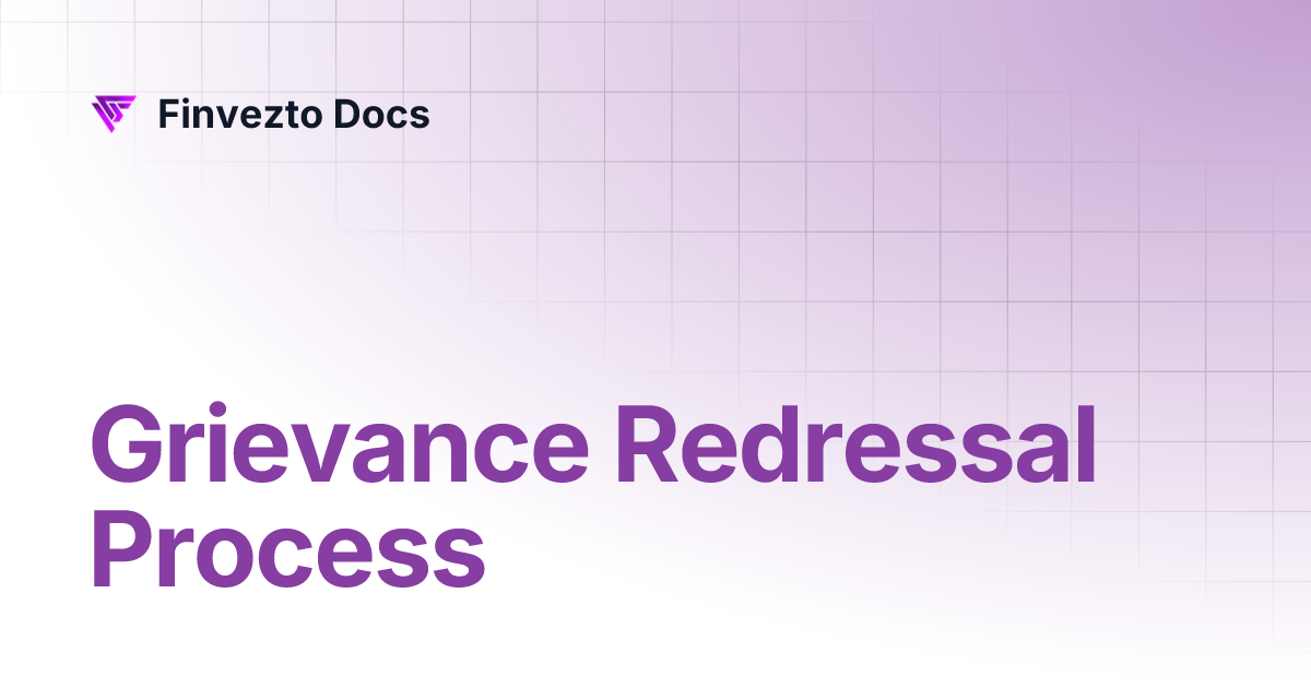 Grievance Redressal Process | Finvezto Docs